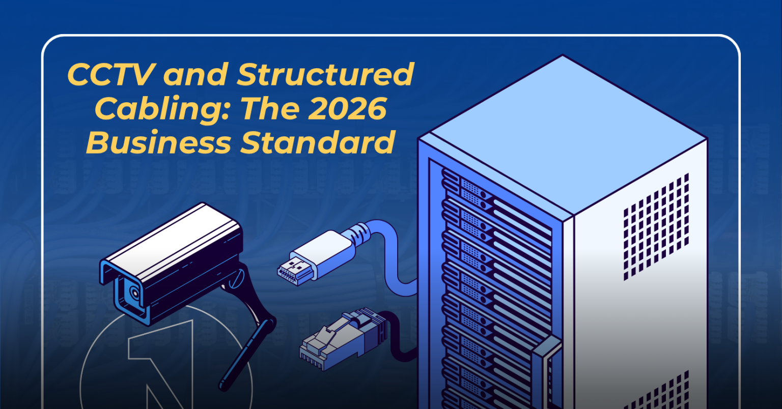 CCTV and Structured Cabling: The 2026 Business Standard - 1PHP Technology